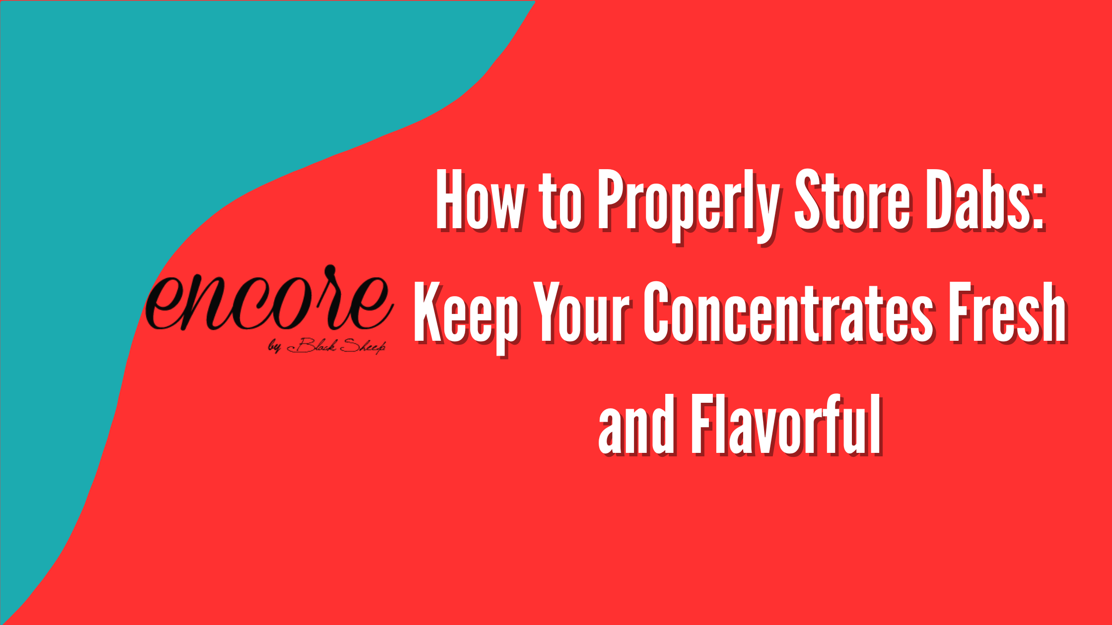 How to Properly Store Dabs: Keep Your Concentrates Fresh and Flavorful ...